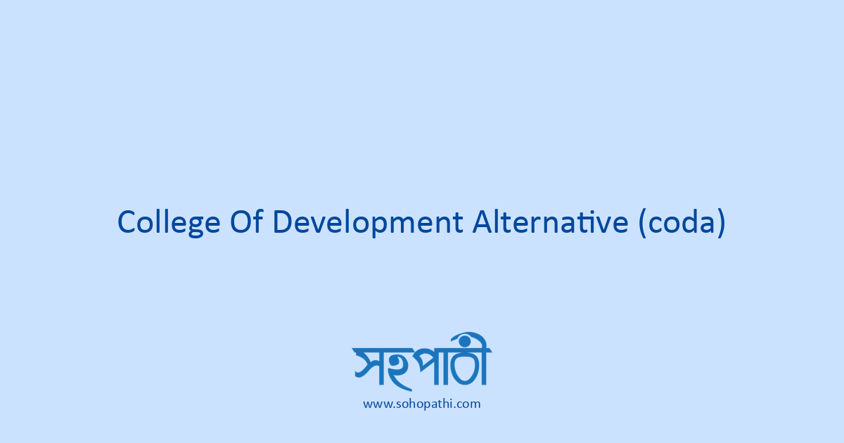 College Of Development Alternative (coda), Dhaka (EIIN: 134168) - Sohopathi