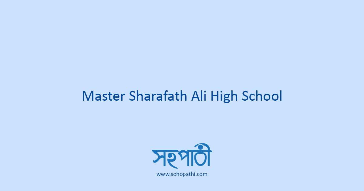 Master Sharafath Ali High School, Moulvibazar (EIIN: 129656) - Sohopathi